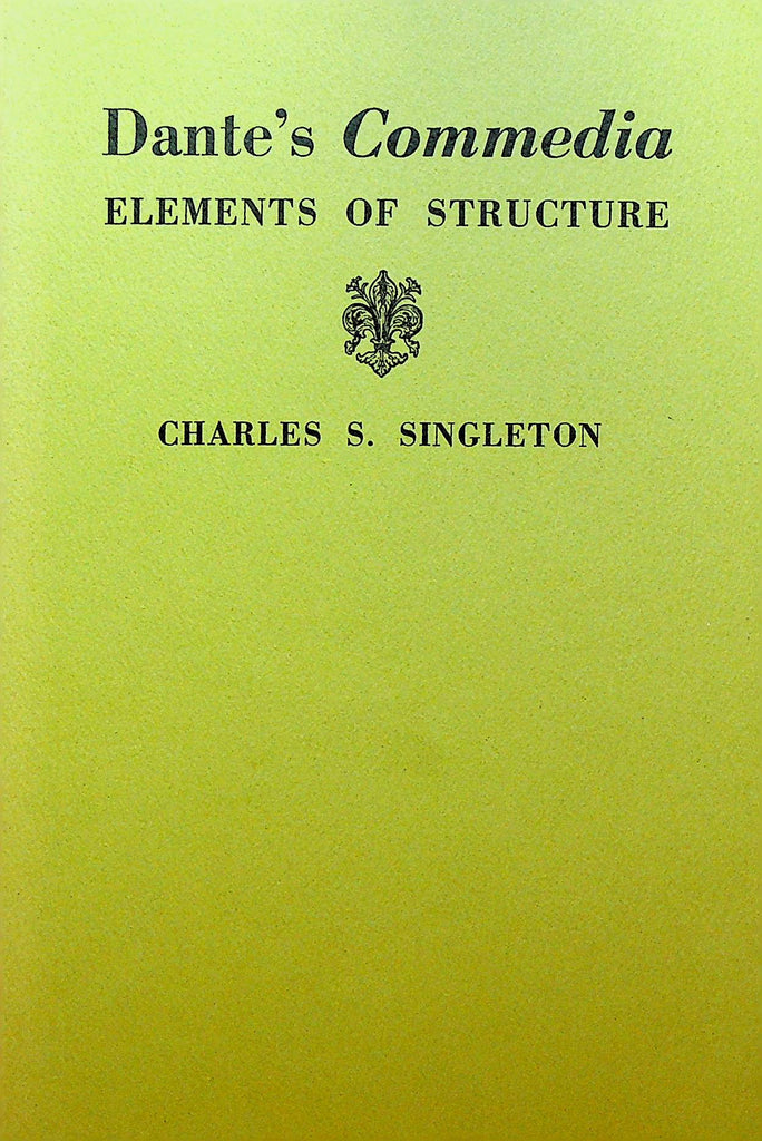 Dante's Commedia Elements of Structure by Charles S Singleton – Papergoy